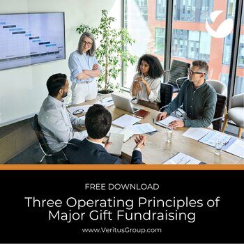 Three Operating Principles of Major Gift Fundraising - Veritus Group